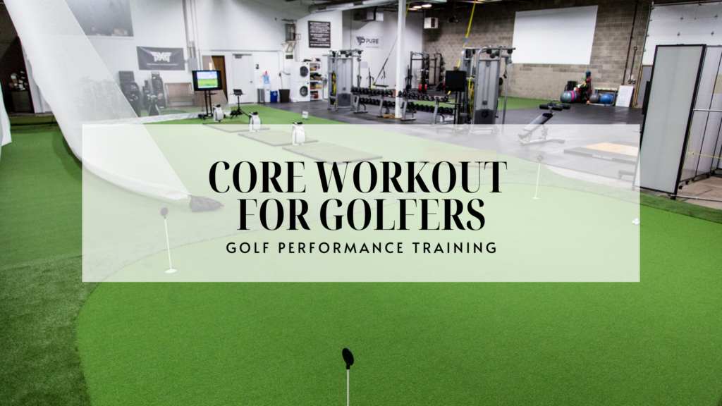 TRAINING YOUR CORE FOR GOLF PERFORMANCE - Pure Fitness WI
